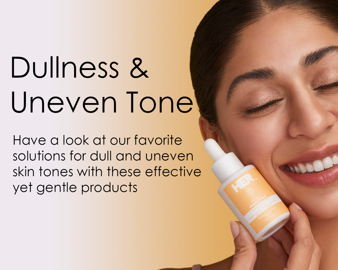 Dullness & Uneven Tone – Her Beauty